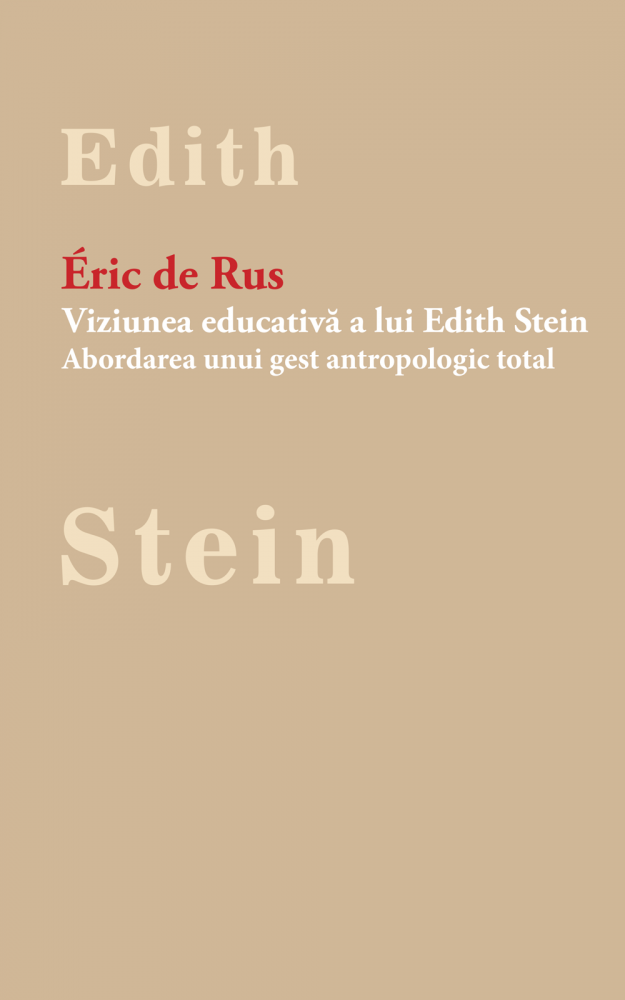 Viziunea educativă a lui Edith Stein: abordarea unui gest antropologic ...